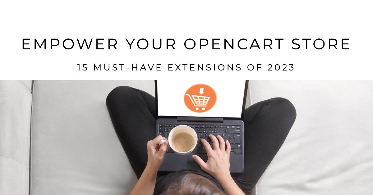 Empower Your OpenCart Store: 15 Must-Have Extensions of 2023 - HuntBee ...